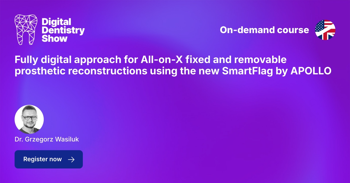 Fully digital approach for All-on-X fixed and removable prosthetic reconstructions using the new ...