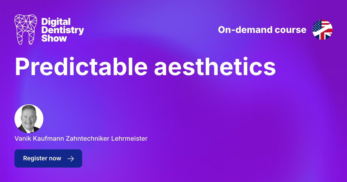Predictable aesthetics - Webinar - DDS Berlin Academy