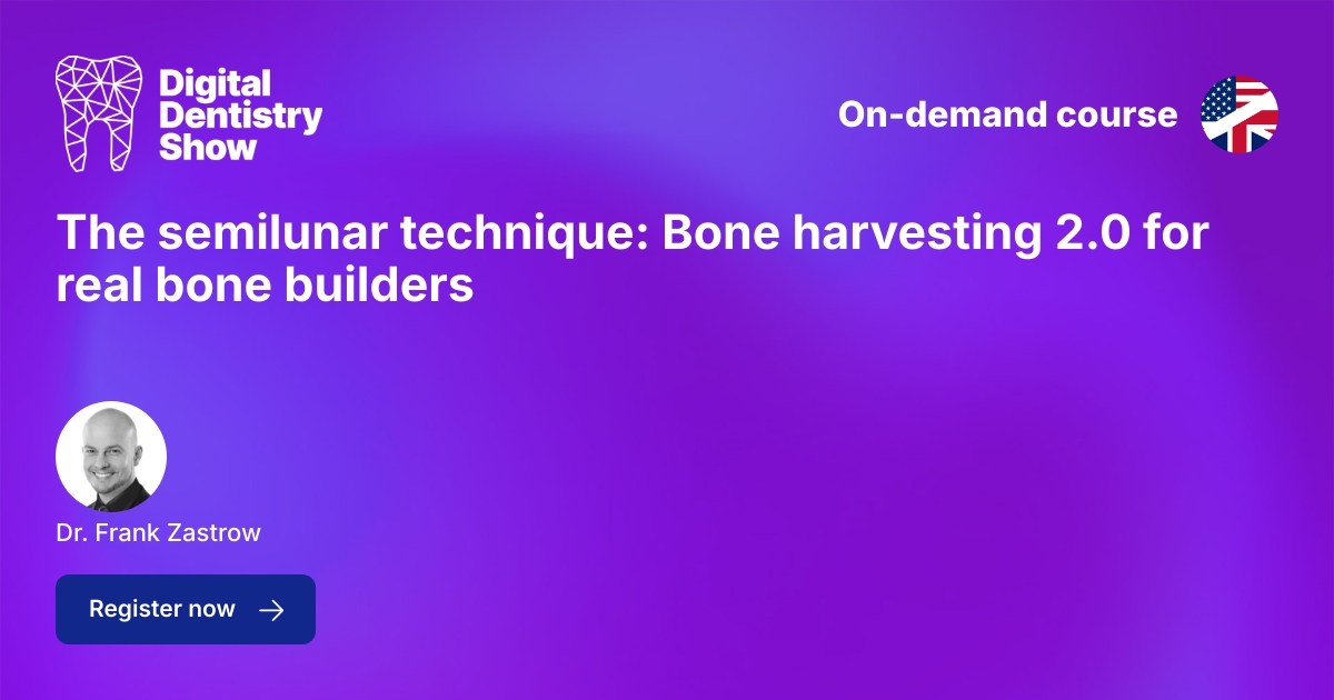 The semilunar technique: Bone harvesting 2.0 for real bone builders - Webinar - DDS Berlin Academy